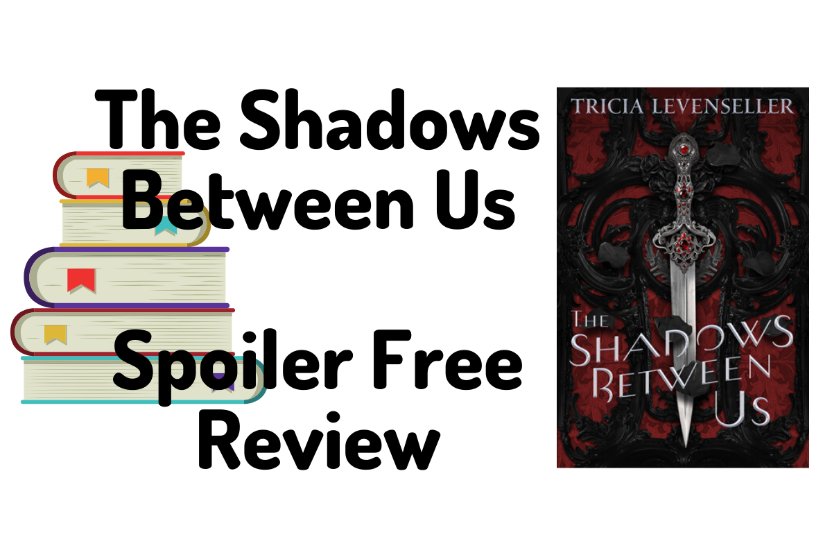 The Shadows Between Us 💫 Spoiler Free Review – Dusk Angel Reads